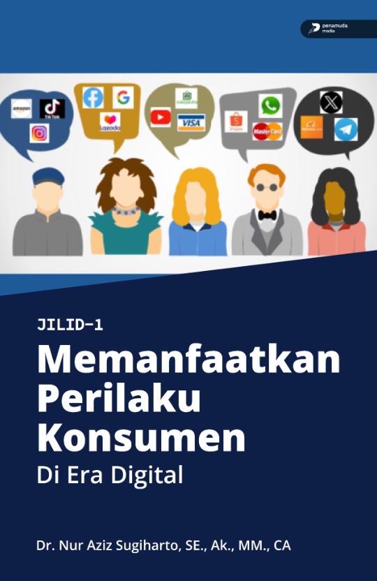 Memanfaatkan Perilaku Konsumen di Era Digital: Jilid - 1 - Penamuda Media