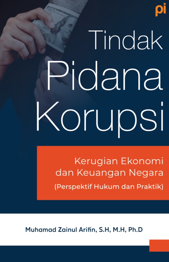 Tindak Pidana Korupsi Kerugian Ekonomi dan Keuangan Negara (Perspektif Hukum dan Praktik ...