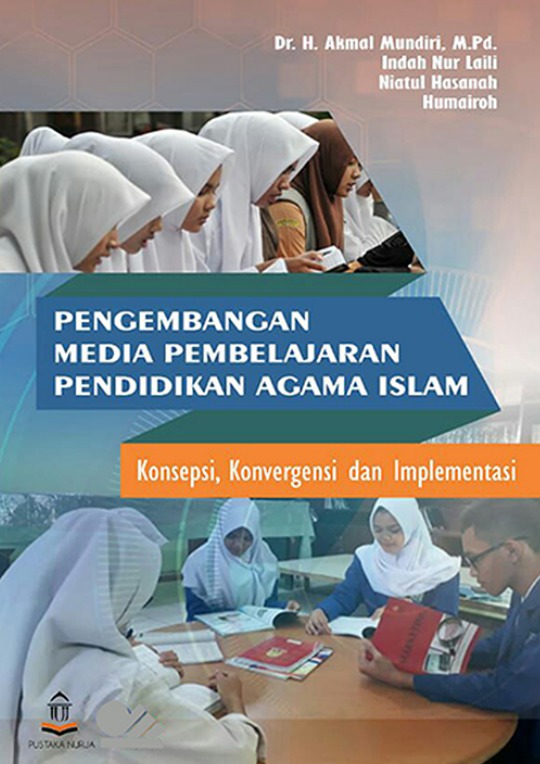 Pengembangan Media Pembelajaran Pendidikan Agama Islam: Konsepsi, Konvergensi, dan Implementasi ...