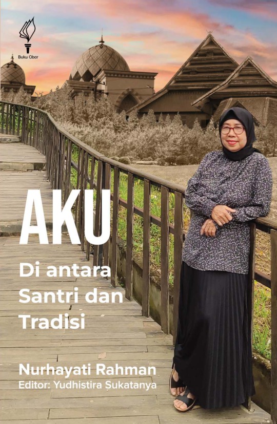 Aku: Di Antara Santri dan Tradisi - Pustaka Obor Indonesia