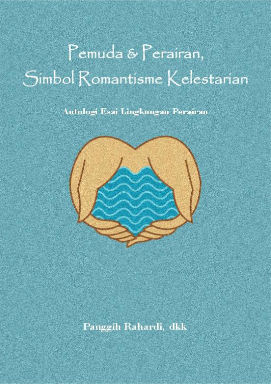Pemuda & Perairan, Simbol Romantisme Kelestarian: Antologi Esai ...