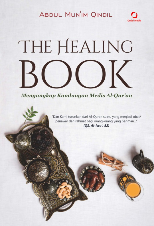 The Healing Book: Mengungkap Kandungan Medis Al-Quran - Qudsi Media