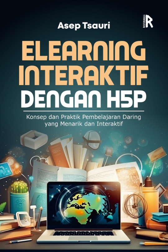 eLearning Interaktif dengan H5P : Konsep dan Praktik Pembelajaran Daring yang Menarik dan ...