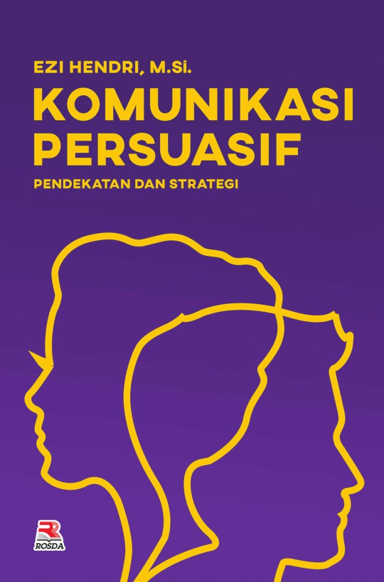 Komunikasi Persuasif: Pendekatan dan Strategi - Rosda