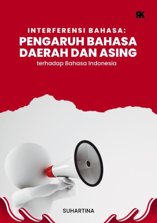 Interferensi Bahasa: Pengaruh Bahasa Daerah dan Asing Terhadap Bahasa Indonesia - Ruang Karya