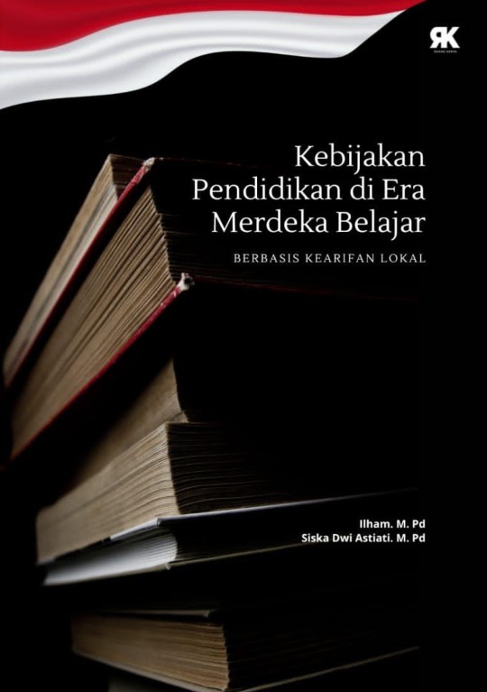 Kebijakan Pendidikan di Era Merdeka Belajar: Berbasis Kearifan Lokal - Ruang Karya