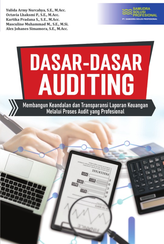 Dasar-Dasar Auditing: Membangun Keandalan dan Transparansi Laporan Keuangan Melalui Proses Audit ...