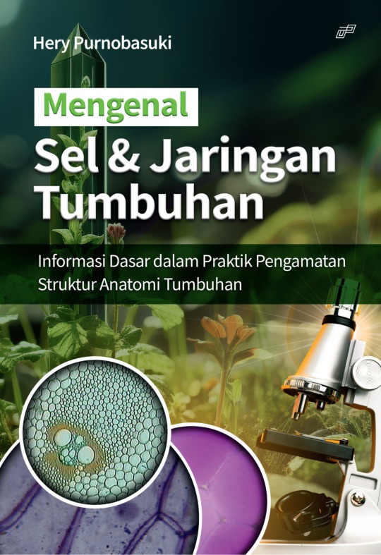 Mengenal Sel dan Jaringan Tumbuhan: Informasi Dasar dalam Praktik ...