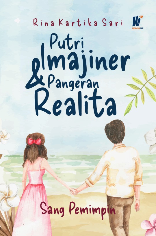 Putri Imajiner dan Pangeran Realita Sang Pemimpin - Wawasan Ilmu